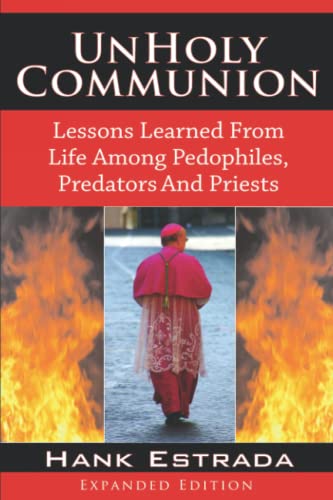 UnHoly Communion: Lessons Learned from Life among Pedophiles, Predators ...