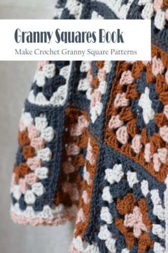 Granny Squares Book: Make Crochet Granny Square Patterns: Squares ...