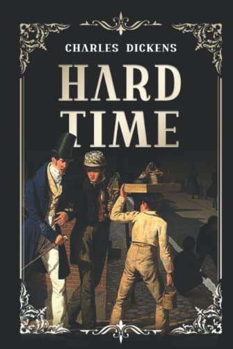 Hard Times: Classics Illustrated and Annotated Edition by Charles ...
