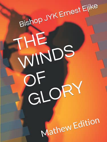 THE WINDS OF GLORY: Mathew Edition by Bishop Jyk Ernest Ejike | Goodreads