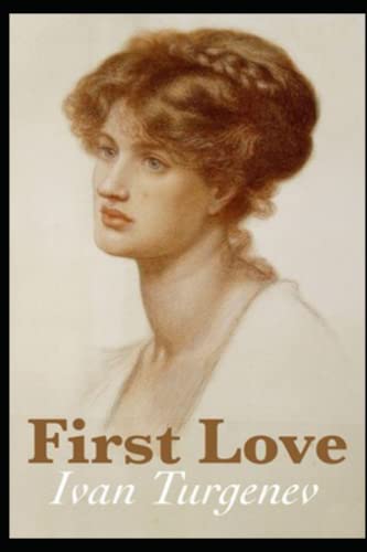 First Love Annotated by Ivan Turgenev | Goodreads