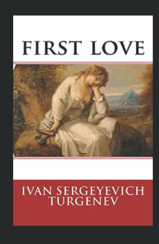 First Love Annotated by Ivan Turgenev | Goodreads