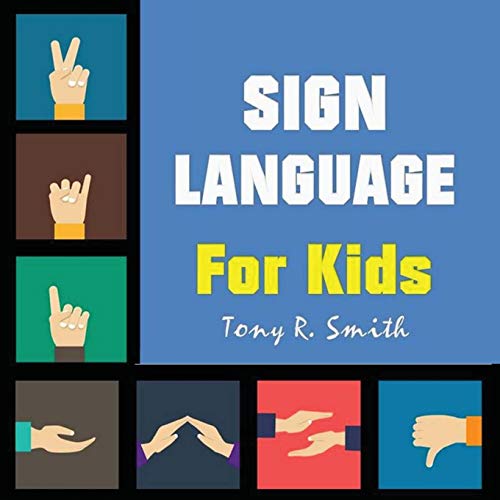 Sign Language for Kids: Learn to Sign the Quick and Easy way by Tony R ...