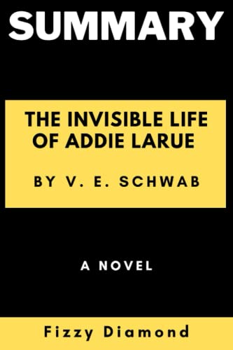 SUMMARY OF THE INVISIBLE LIFE OF ADDIE LARUE BY V. E. SCHWAB: A NOVEL ...
