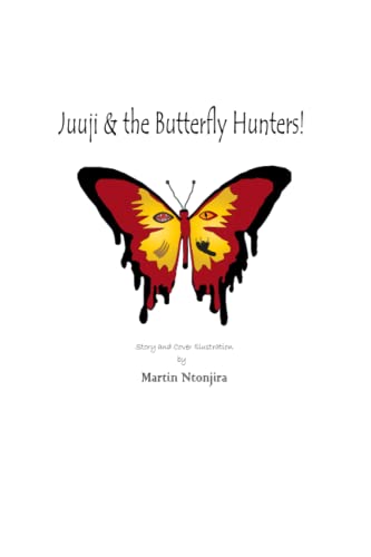 Juuji & the Butterfly Hunters! (The Juuji Series) by Martin Ntonjira ...