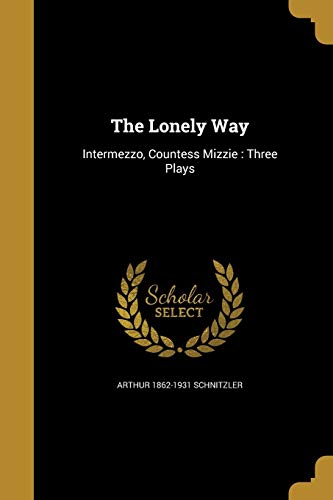 The Lonely Way by Arthur Schnitzler | Goodreads