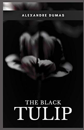 The Black Tulip illustrated by Alexandre Dumas | Goodreads