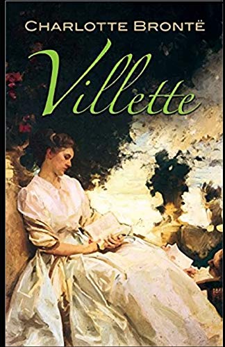Villette by Charlotte Bronte Annotated (Classical): A Romantic Novel by ...