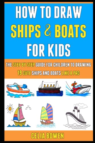 How To Draw Ships And Boats For Kids: The Step By Step Guide For ...