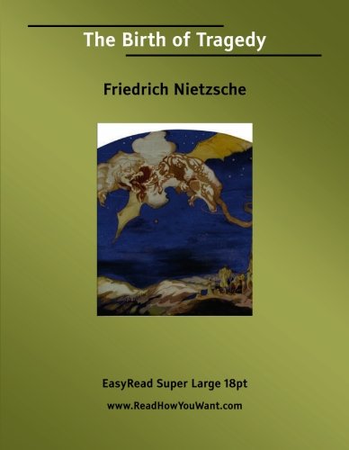 The Birth of Tragedy: [EasyRead Super Large 18pt Edition] by Friedrich ...