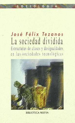 La sociedad dividida. Estructuras de clases y desigualdades en las sociedades tecnológicas by ...