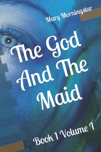 The God And The Maid: Book 1 Volume I by Mary Morningstar | Goodreads