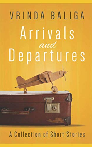 Arrivals and Departures: A collection of short stories by Vrinda Baliga ...