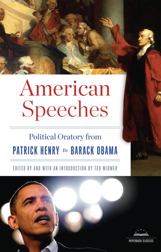 American Speeches: Political Oratory from Patrick Henry to Barack Obama ...