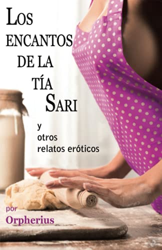 LOS ENCANTOS DE LA TÍA SARI y otros relatos eróticos by Orpherius | Goodreads