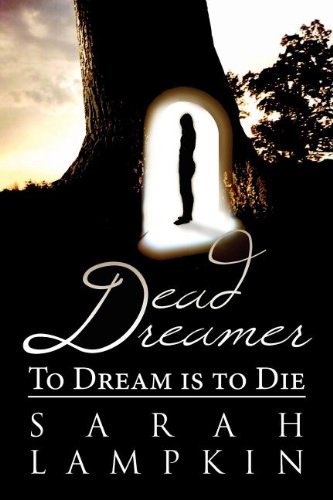 Dead Dreamer: To Dream Is to Die by Sarah Lampkin | Goodreads