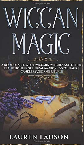 Wiccan Magic: A Book of Spells for Wiccans, Witches and other ...