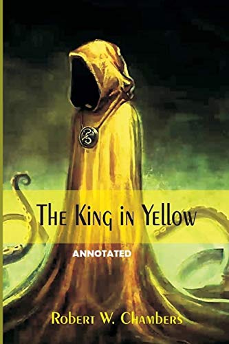 The King in Yellow "Annotated" by Robert W. Chambers | Goodreads