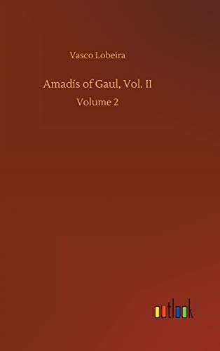 Amadís of Gaul, Vol. II: Volume 2 by Garci Rodríguez de Montalvo ...