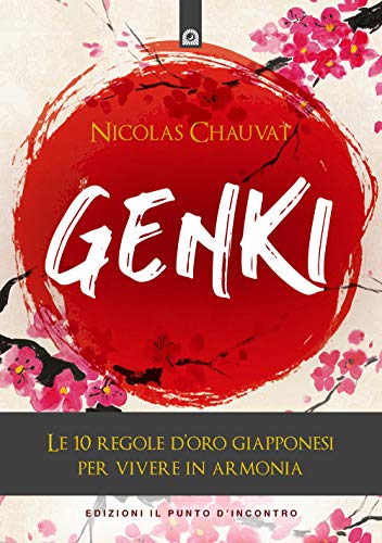 Genki. Le 10 regole d'oro giapponesi per vivere in armonia by Nicolas ...