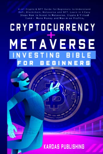 Cryptocurrency & Metaverse Investing Bible for Beginners: 4 in1 Crypto & NFT Guide for Beginners ...