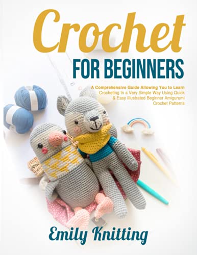 Crochet For Beginners: A Comprehensive Guide Allowing You to Learn ...