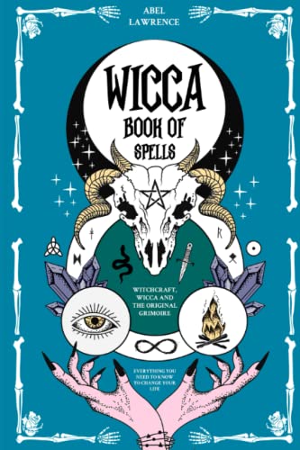 Wicca Book of Spells: Witchcraft, Wicca and The Original Grimoire ...