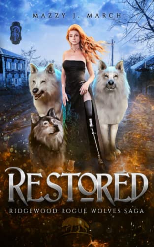 Restored (Ridgewood Rogue Wolves Saga) by Mazzy J. March | Goodreads