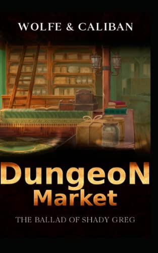 Dungeon Market: A Magic Shop Fantasy Adventure by Wolfe Locke | Goodreads