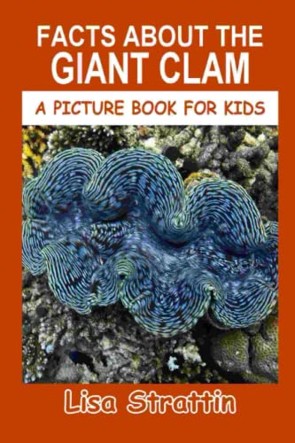 Facts About the Giant Clam (A Picture Book For Kids) by Lisa Strattin ...