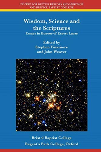 Wisdom, Science and the Scriptures: Essays in Honour of Ernest Lucas by ...