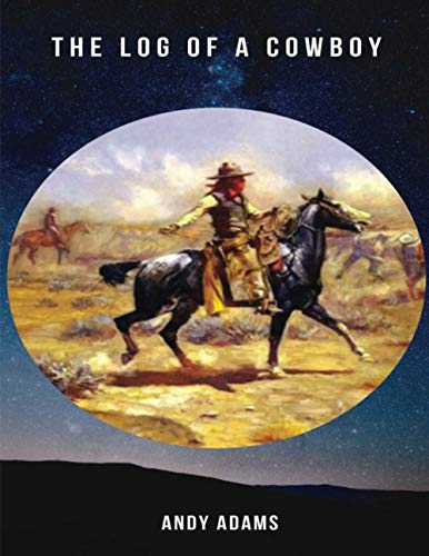 The Log of a Cowboy (Annotated) by Andy Adams | Goodreads