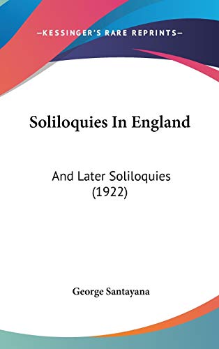Soliloquies In England: And Later Soliloquies by George Santayana ...