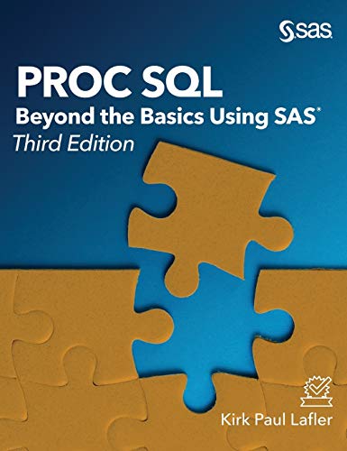 Proc SQL: Beyond the Basics Using SAS, Third Edition by Kirk Paul Lafler | Goodreads