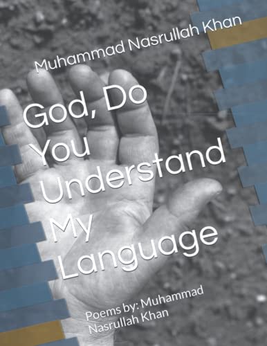 God, Do You Understand My Language: Poems by: Muhammad Nasrullah Khan ...