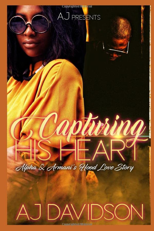 Capturing His Heart: Alpha and Armani's Hood Love Story by A.J. Davidson | Goodreads