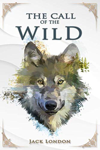 The Call of the Wild – Jack London: Illustrated edition by Jack London ...