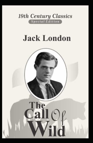 The Call of the Wild (A classics novel by Jack London) by Jack London ...