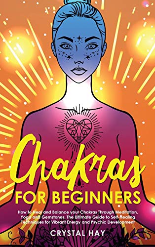 Chakras for Beginners: How to Heal and Balance your Chakras Through ...