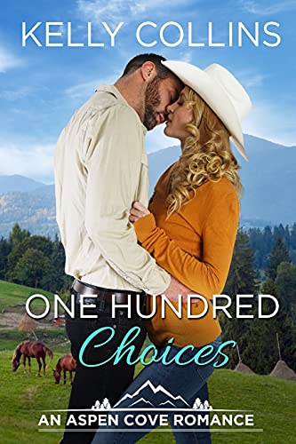One Hundred Choices (Aspen Cove Romance) by Kelly Collins | Goodreads