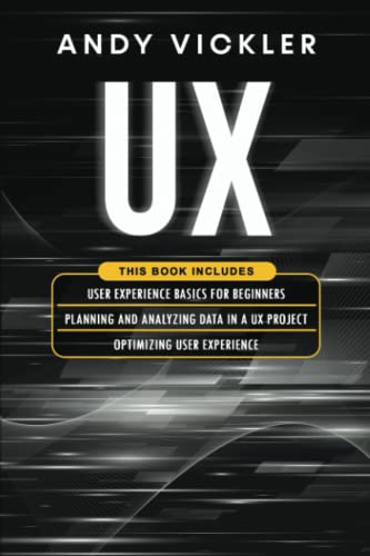 UX: This book includes : User Experience Basics for Beginners ...