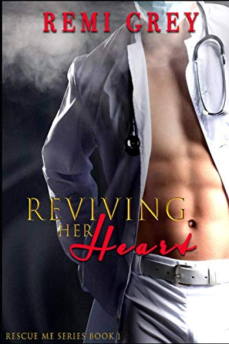 Reviving Her Heart: (Rescue Me Book 1) by Remi Grey | Goodreads