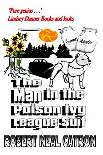 The Man in the Poison Ivy League Suit by Robert Neal Catron | Goodreads