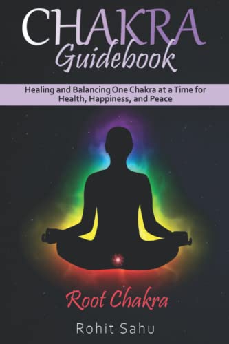 Chakra Guidebook: Root Chakra: Healing and Balancing One Chakra at a ...