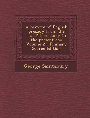A history of English prosody from the twelfth century to the present ...