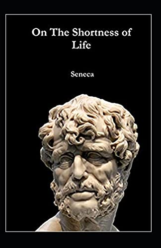 On the Shortness of Life (illustrated edition) by Seneca | Goodreads
