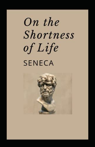 On the Shortness of Life illustrated edition by Seneca | Goodreads