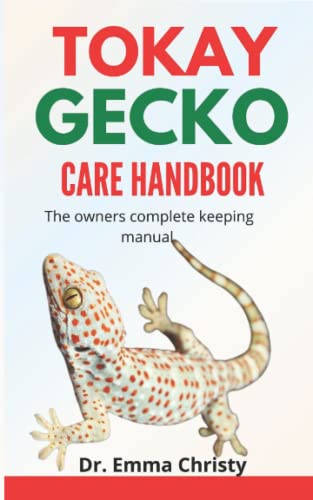 TOKAY GECKO CARE HANDBOOK: The owners complete keeping manual by DR ...
