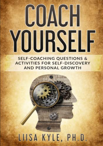 Coach Yourself Self Coaching Questions Activities For Self Discovery And Personal Growth By coach-yourself-self-coaching-questions-activities-for-self-discovery-and-personal-growth-by