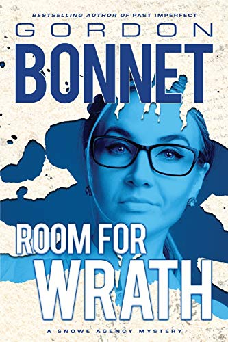Room for Wrath (Snowe Agency) by Gordon Bonnet | Goodreads